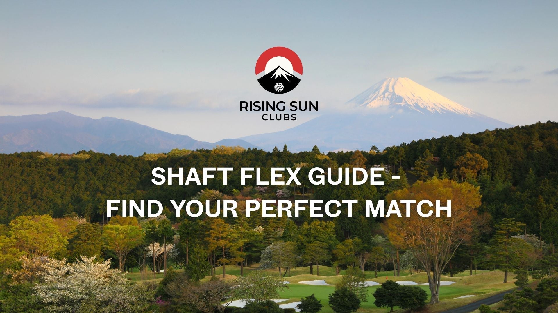 Shaft Flex Guide - Find Your Perfect Match – Risingsunclubs